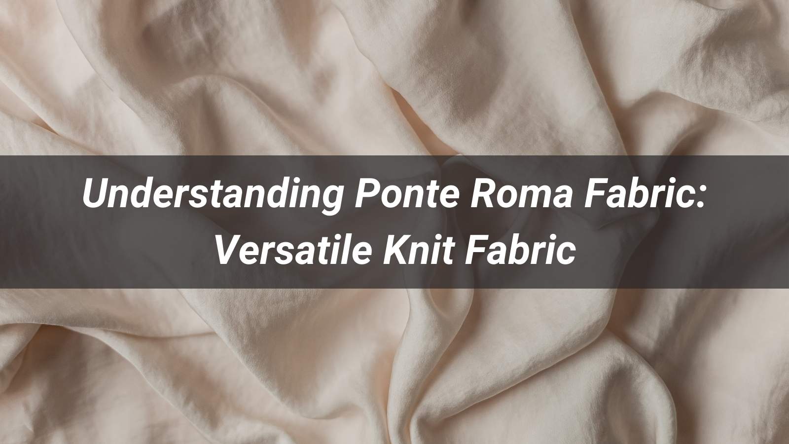 Understanding Ponte Roma Fabric: Versatile Knit Fabric - RED&BLACK
