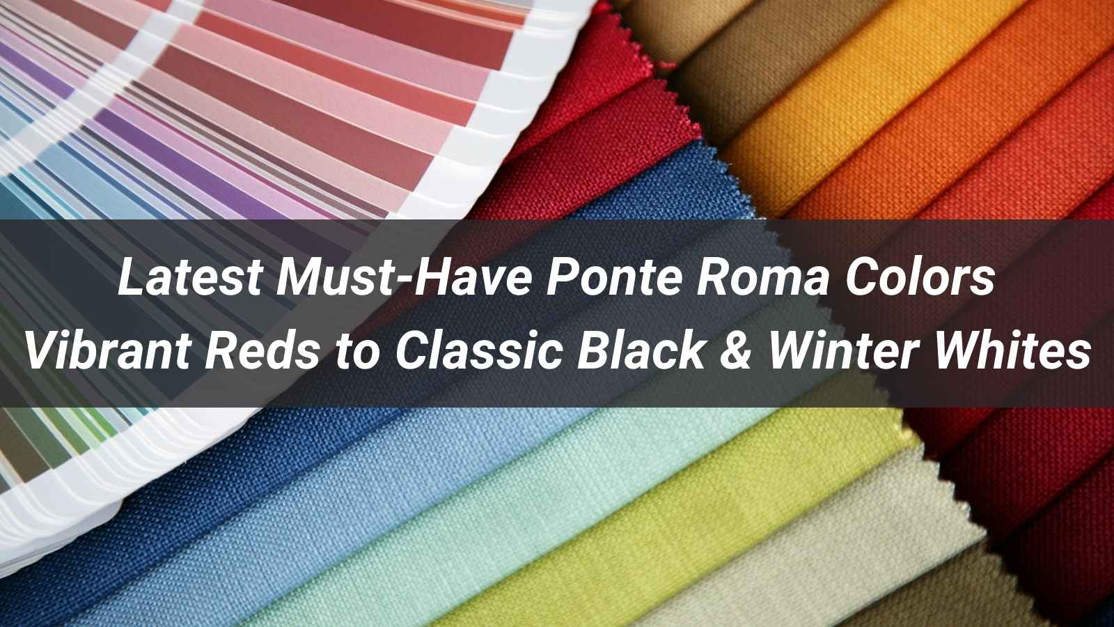 2025 Must-Have Ponte Roma Colors: Vibrant Reds to Classic Black - RED&BLACK