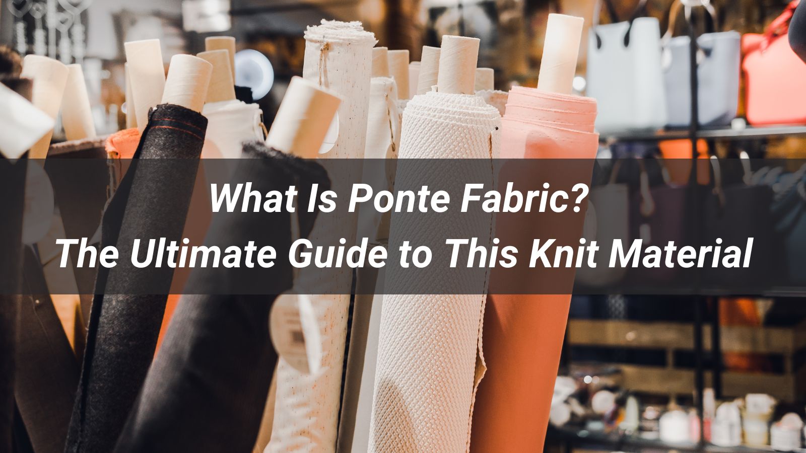 What Is Ponte Fabric? The Ultimate Guide to Knit Material - RED&BLACK