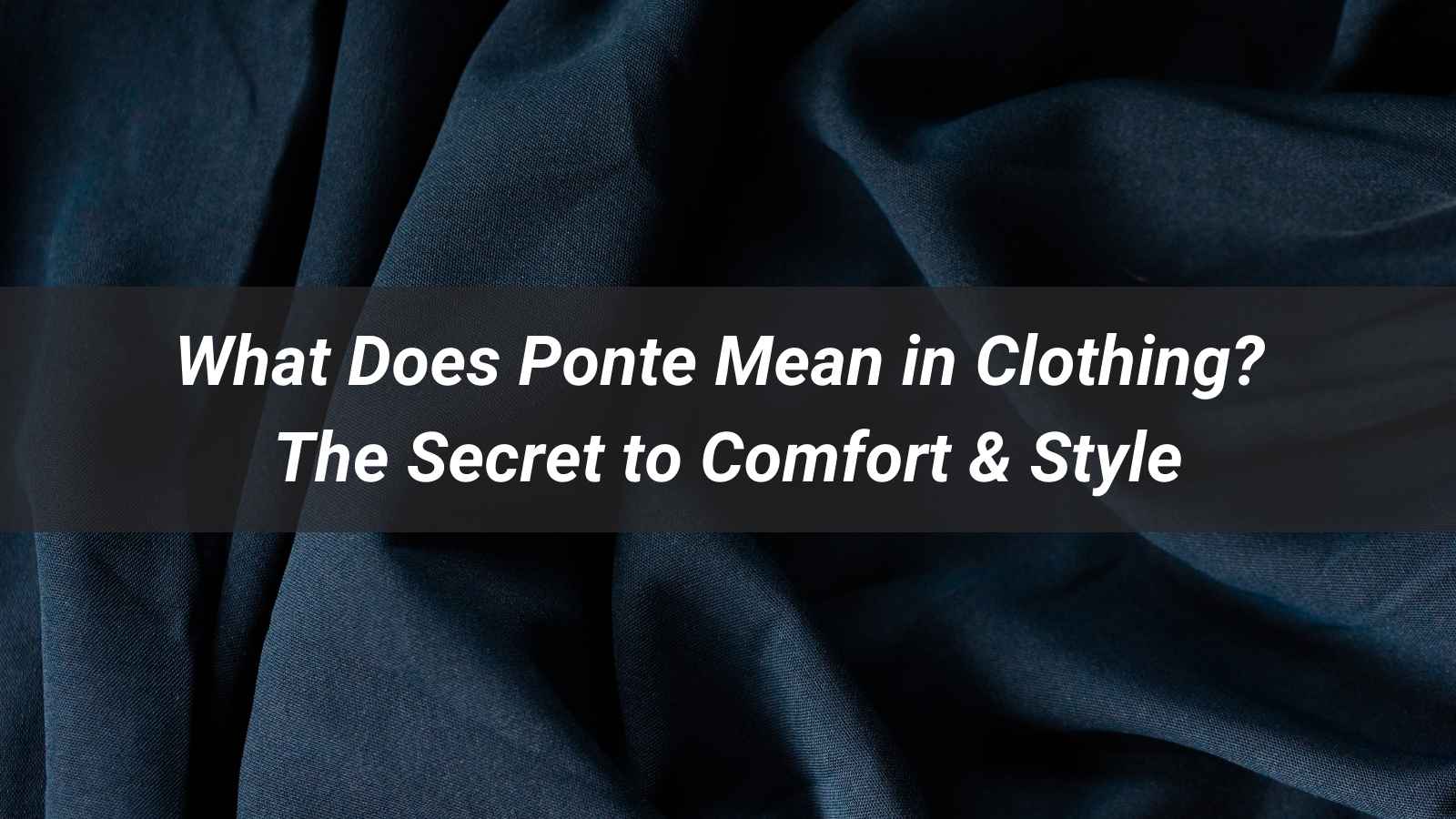 What Does Ponte Mean in Clothing? The Secret to Comfort & Style - RED&BLACK