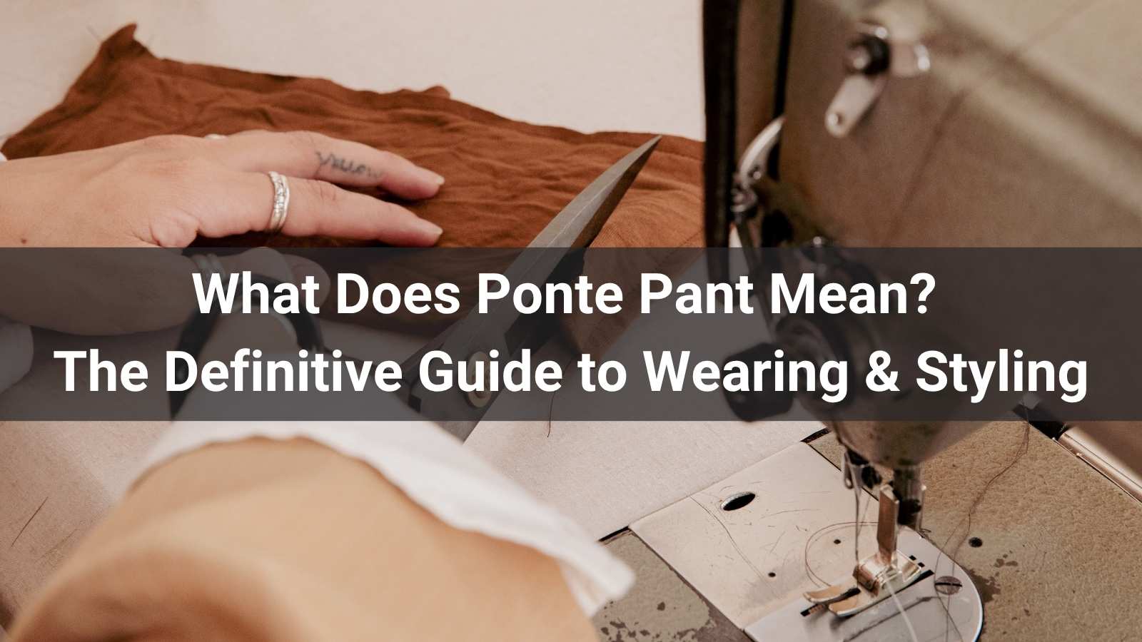 What Does Ponte Pant Mean? The Definitive Guide - RED&BLACK