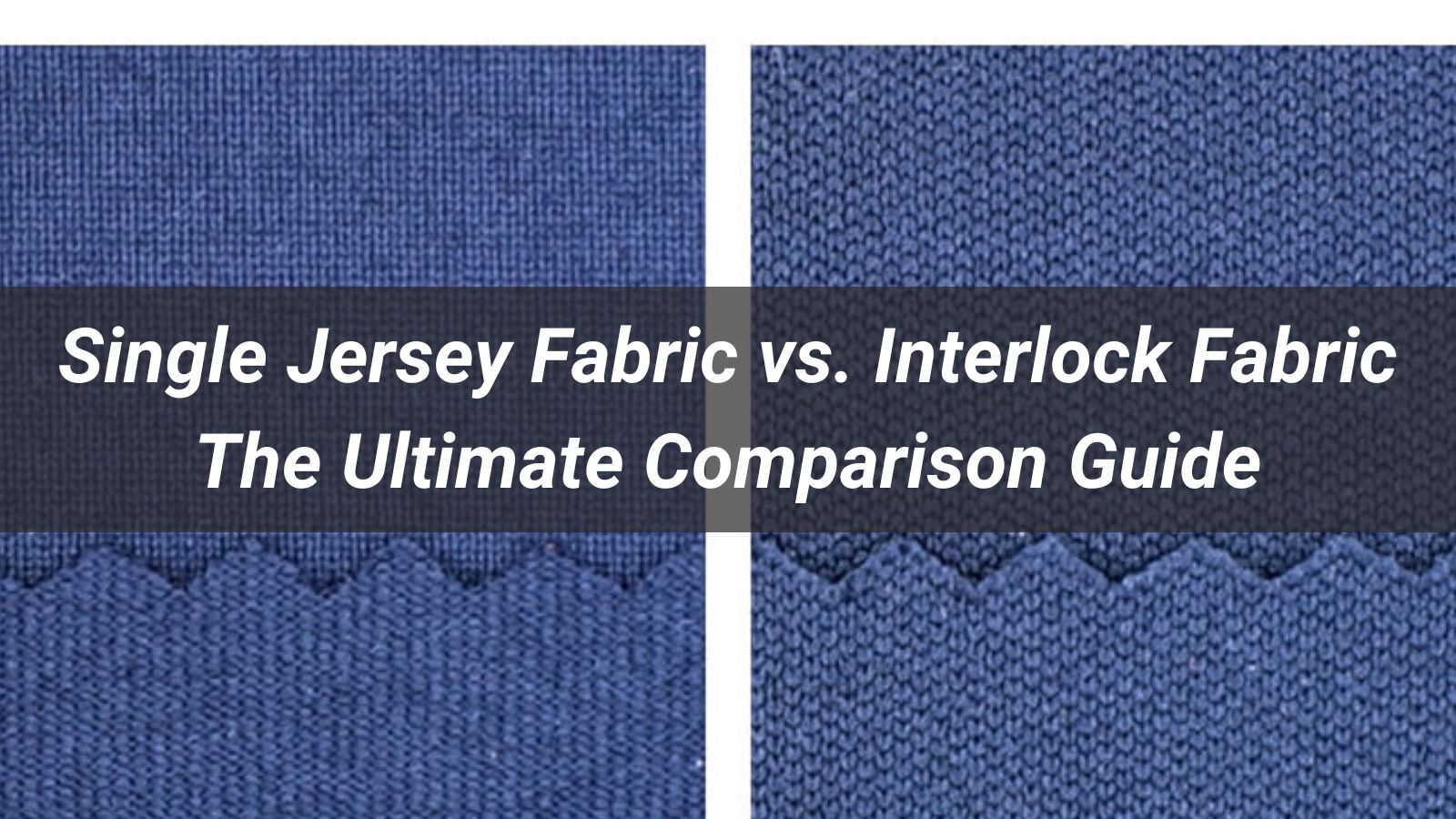 Single Jersey Fabric vs. Interlock Fabric: The Comparison Guide - RED&BLACK